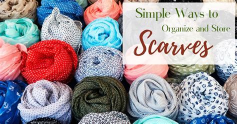 Simple Ways To Organize And Store Your Scarves We Three Shanes