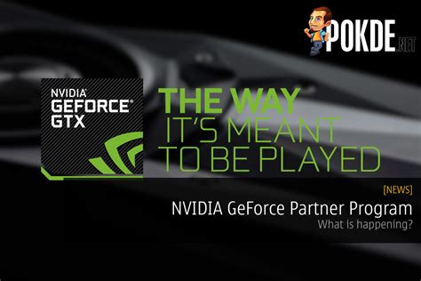 Nvidia Geforce Partner Program — What Is Happening Pokde Net