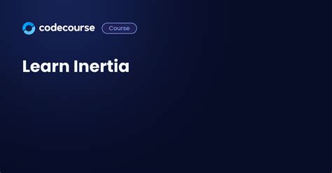 Learn Inertia Codecourse