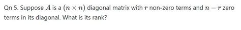 solved qn 5 suppose a is a n×n diagonal matrix with r