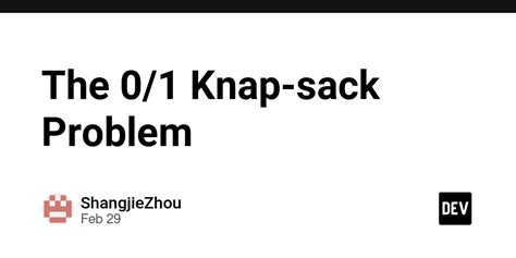 The 01 Knap Sack Problem Dev Community