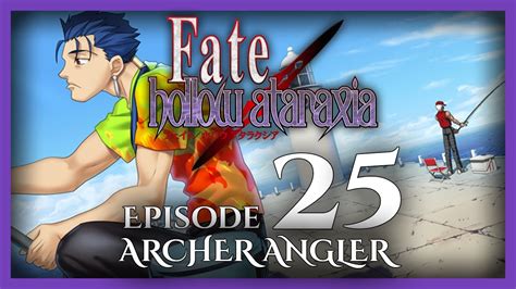 Fate Hollow Ataraxia Unspoiled Let S Play Episode Archer Angler YouTube