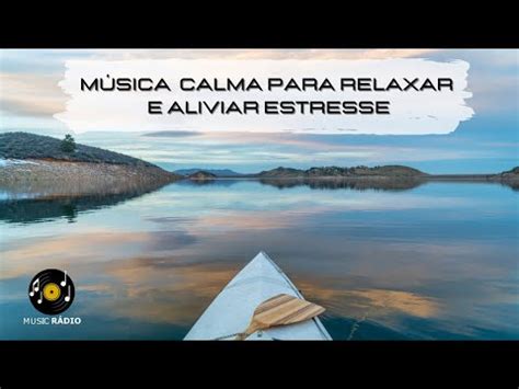 Música Instrumental Calma para Relaxar e Aliviar Estresse RELAXING