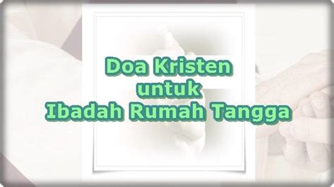 Doa Kristen Untuk Ibadah Rumah Tangga Tribunmanado Co Id