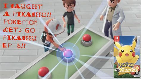 I Caught A Pikachu Pokemon Lets Go Pikachu Ep 1 Youtube