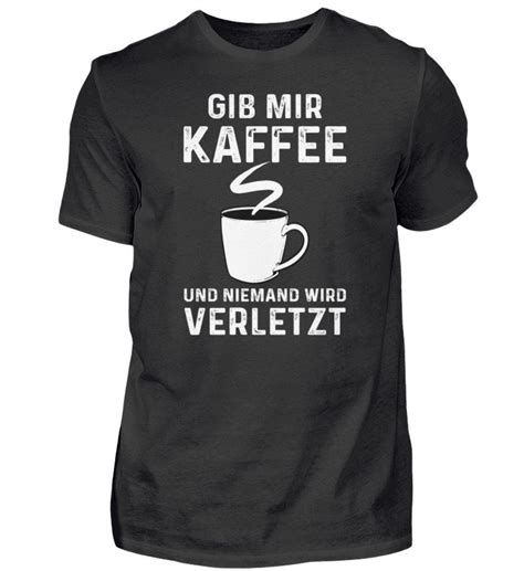 Gib mir Kaffee und niemand wird verletzt Kaffeetrinker Geschenk Lustige Sprüche Cappuccino