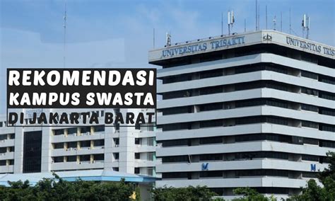 6 Rekomendasi Terbaik Kampus Swasta Di Jakarta Barat SobatSekolah