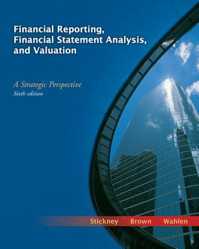 Financial Reporting Financial Statement Analysis And Valuation A