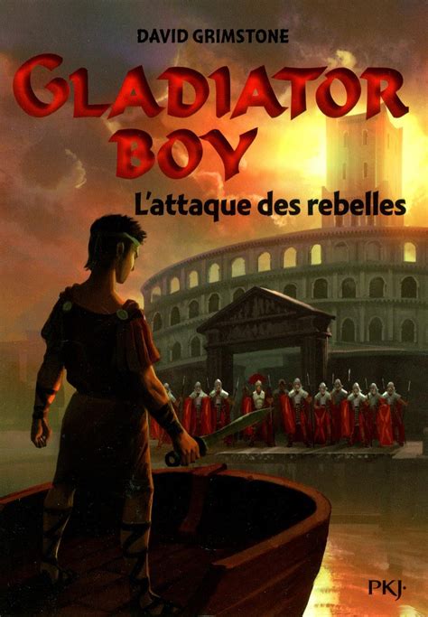 Gladiator Boy Tome 4 Lattaque Des Rebelles 4