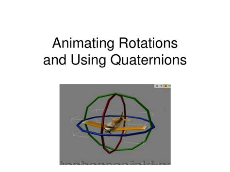 ppt animating rotations and using quaternions powerpoint presentation
