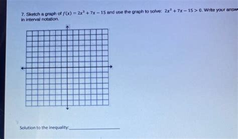 solved 7 sketch a graph of f x 2x2 7x−15 and use the graph