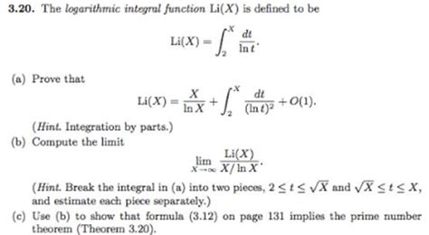 Solved The Logarithmic Integral Junction Li X Is Defined To Be X Dt Answer