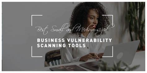 best small and medium sized business smb vulnerability scanning tools