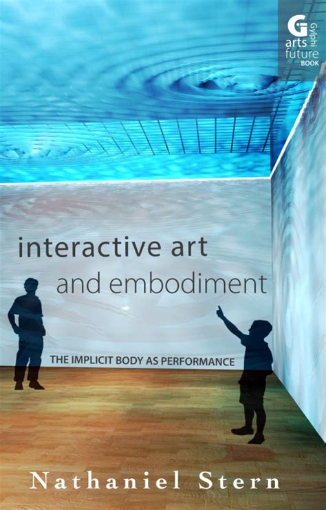 Interactive Art Embodiment Nathaniel Stern