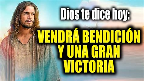 DIOS TE DICE HOY VENDRÁ BENDICIÓN Y UNA GRAN VICTORIA YouTube
