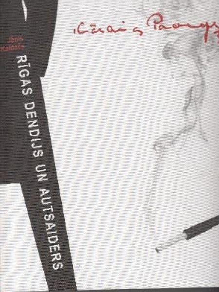 Rīgas Dendijs Un Autsaiders Kārlis Padegs Jkalnačs Pērku Mybooklv