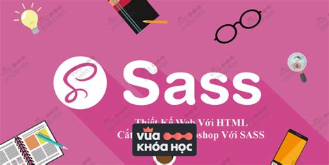 Share Khóa Học Thiết Kế Web Html Và Cắt Css Từ Photoshop Với Sass Vua Khóa Học Pro