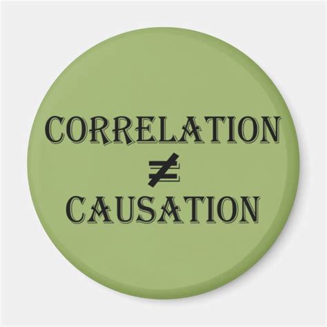 Correlation Does Not Equal Causation Magnet Zazzle Com