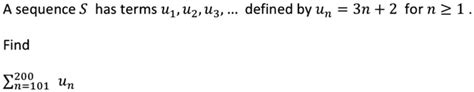 solved a sequence has terms u1 u2 u3 defined by un 3n 2 for n