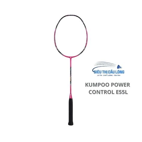 Vợt Cầu Lông Kumpoo Power Control E55ls Siêu Thị Cầu Lông Uy Tin Chất Lượng Tận Tâm