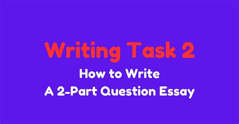 Writing Task 2 How To Answer A 2 Part Question