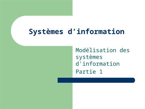 PPT Syst è mes d information Mod é lisation des syst è mes d