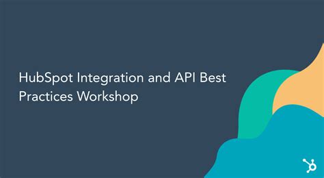 Event Recap Hubspot Integration And Api Best Practices Workshop