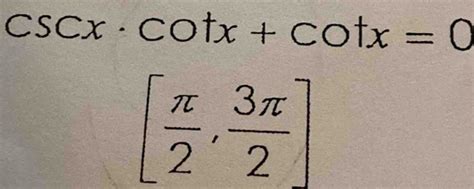 Solved Csc X· Cot Xcot X0 π 2 3π 2 Calculus