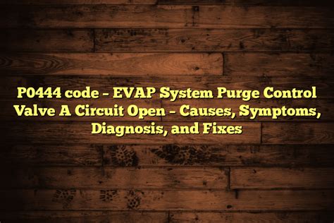 P0444 Code Evap System Purge Control Valve A Circuit Open