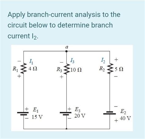 solved apply branch current analysis to the circuit below to