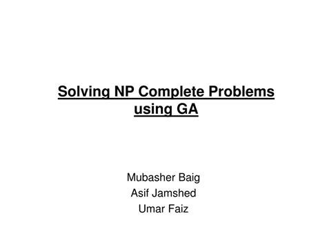 Ppt Solving Np Complete Problems Using Ga Powerpoint Presentation Free Download Id6376626
