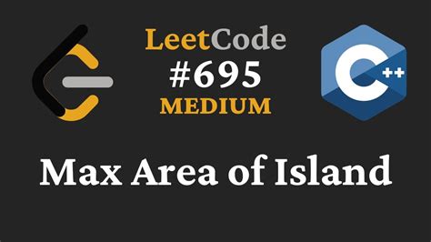 Max Area Of Island Leetcode 695 C Youtube