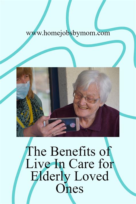 The Benefits Of Live In Care For Elderly Loved Ones Home Jobs By Mom