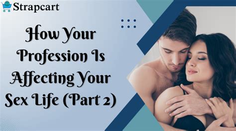 How Your Profession Is Affecting Your Sex Life Part 2 Strapcart