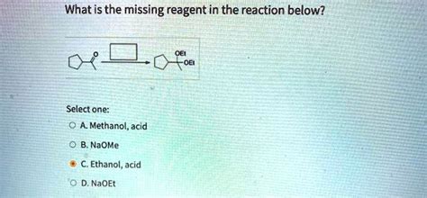 What Is The Missing Reagent In The Reaction Below Select One A Methanol