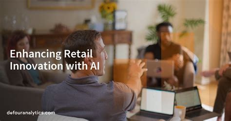 Enhancing Retail Innovation With Ai