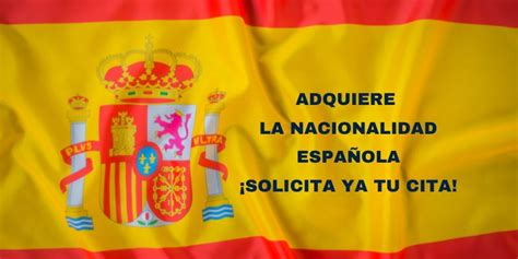 Adquiere La Nacionalidad Española Solicita Ya Tu Cita