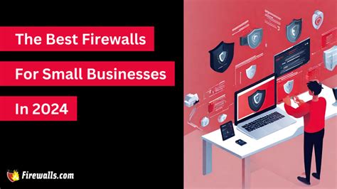The Best Firewalls For Small Businesses In 2024