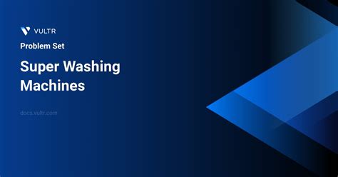 517 super washing machines solutions and explanation vultr docs