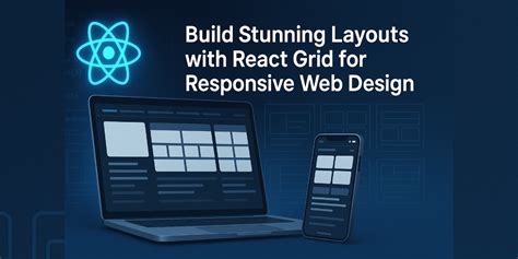 Build Stunning Layouts With React Grid For Responsive Web Design