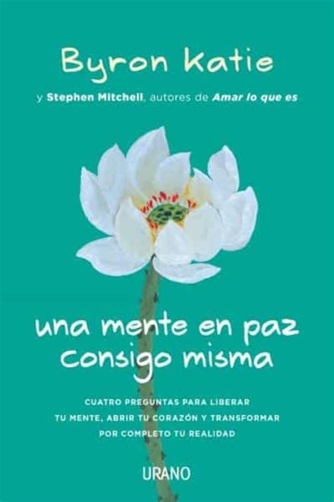 Una Mente En Paz Consigo Misma Cuatro Preguntas Para Liberar Tu Mente