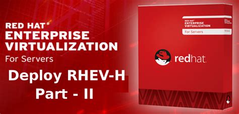 How To Deploy Redhat Enterprise Virtualization Hypervisor Rhev H Part