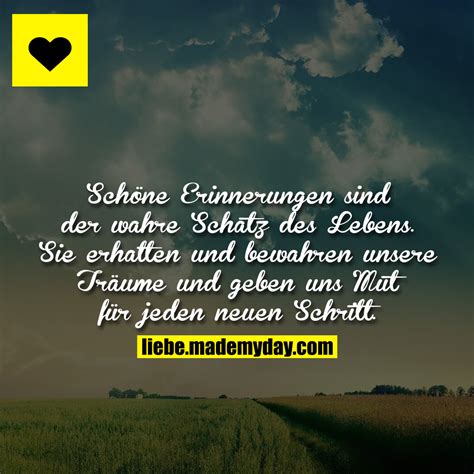 Schöne Erinnerungen sind der wahre Schatz des Lebens Sie erhalten und