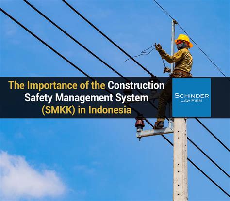 The Importance Of The Construction Safety Management System Smkk In Indonesia Schinder Law Firm