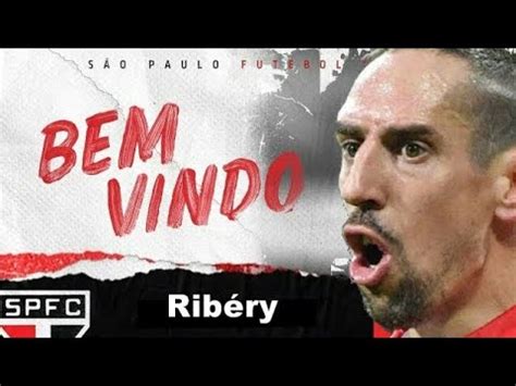 SEJA BEM VINDO RIBERY NO SPFC Sou Tricolor YouTube