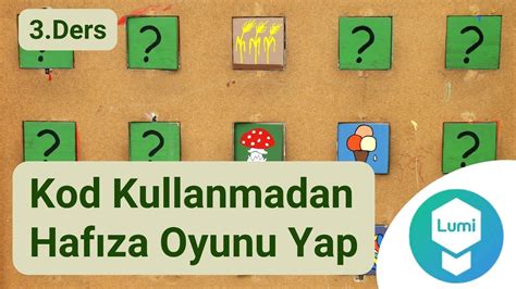 Kod Kullanmadan Hafıza Oyunu Yap Lumi Dersleri 3 Youtube
