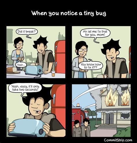 When You Notice A Tiny Bug Programming Humor Geek Humor Coding Humor