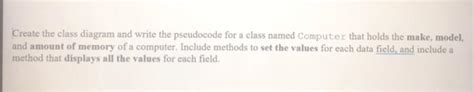 Solved Create The Class Diagram And Write The Pseudocode For