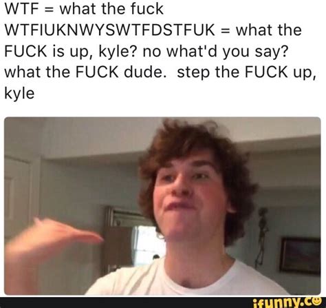 Step Tf Up Kyle Knowneet