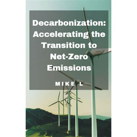 Decarbonization Accelerating The Transition To Net Zero Emissions